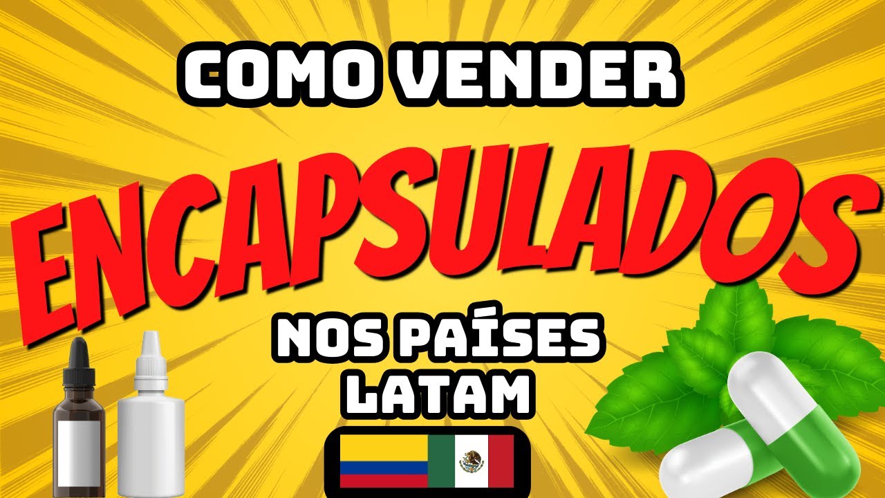 COMO VENDER ENCAPSULADOS NOS PAÍSES LATAM(COLÔMBIA/MÉXICO)! *NUTRALATAM ...